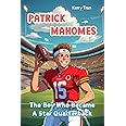 Patrick Mahomes: The Boy Who Became a Star Quarterback: Illustrated ...