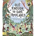 Old Enough to Save the Planet: With a foreword from the leaders of the ...