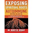 Amazon - Exposing the Spiritual Roots of Autoimmune Diseases: Powerful ...