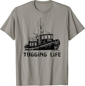 Amazon.com: Ship Tugboat T-Shirt, Tugging Life Towboat Tee Apparel ...