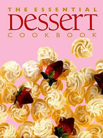 Download Free: The Essential Dessert Cookbook (Essential Series) by PDF ...