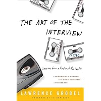 The Art of the Interview: Lessons from a Master of the Craft: Grobel ...