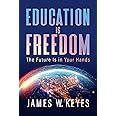 Education Is Freedom: The Future Is in Your Hands: Keyes, James W ...