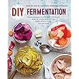 DIY Fermentation: Over 100 Step-By-Step Home Fermentation Recipes ...