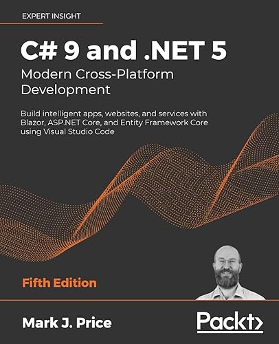 C# 9 and .NET 5 - Modern Cross-Platform Development - Fifth Edition ...
