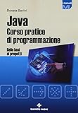 Dai fondamenti agli oggetti. Corso di programmazione Java. Con ...