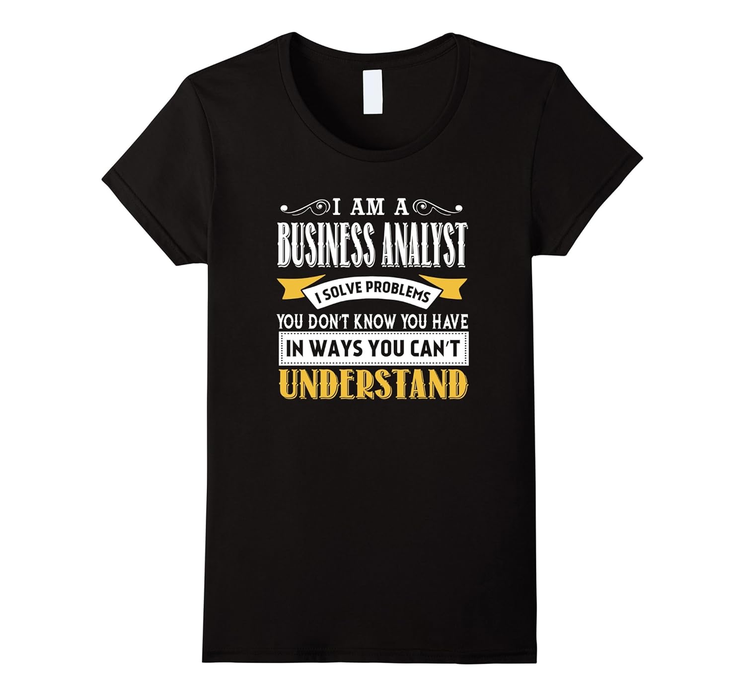 I am a Business Analyst I solve problems T-shirt-4LVS – 4loveshirt