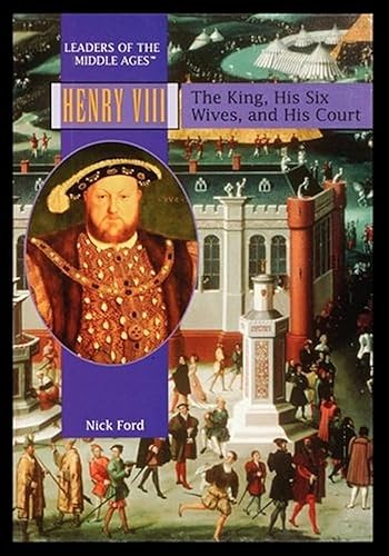 Henry VIII: The King, His Six Wives, and His Court (Leaders of the ...