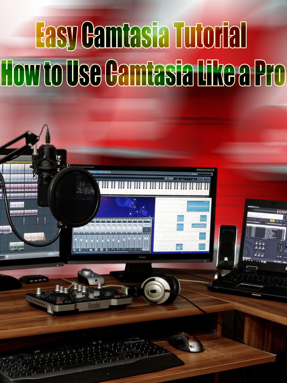 Amazon.com: Easy Camtasia Tutorial How to Use Camtasia Like a Pro ...