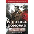 Wild Bill Donovan: The Spymaster Who Created the OSS and Modern ...