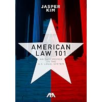 American Law 101: An Easy Primer on the U.S. Legal System: Kim, Jasper ...