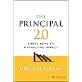The Principal 2.0: Three Keys to Maximizing Impact: Fullan, Michael ...