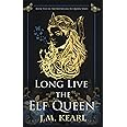 Long Live the Elf Queen: The Elf Queen Book 2: Kearl, J.M.: 9781958681039: Amazon.com: Books