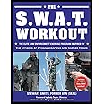 The SWAT Workout: The Elite Exercise Plan Inspired by the Officers of ...