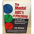 The Mental ABC's of Pitching: A Handbook for Performance Enhancement ...