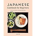 Japanese Cookbook for Beginners: Classic and Modern Recipes Made Easy ...