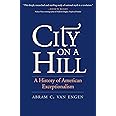 City on a Hill: A History of American Exceptionalism: Van Engen, Abram ...