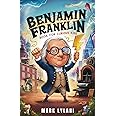 Benjamin Franklin Book for Curious Kids: Discover the Remarkable Life ...