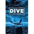 Dive Log Book: Scuba Diving Logbook for Beginner, Intermediate, and ...