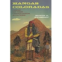 Mangas Coloradas: Chief of the Chiricahua Apaches (Volume 231) (The ...