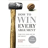 EPZ How to Win Every Argument: The Use and Abuse of Logic: Pirie ...