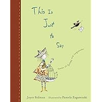 This Is Just to Say: Poems of Apology and Forgiveness: Sidman, Joyce ...