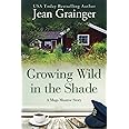 Growing Wild in the Shade: A Mags Munroe Story (The Mags Munroe Series ...