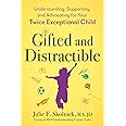 Gifted and Distractible: Understanding, Supporting, and Advocating for Your Twice Exceptional ...