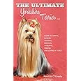 The Ultimate Yorkshire Terrier Book: Guide to Caring, Raising, Training ...