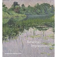 America's Impressionism: Echoes of a Revolution: Burdan, Amanda C ...