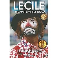 Lecile: This Ain't My First Rodeo: Harris, Lecile, Jones, Rex Allan ...