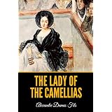 Camille: The Lady of the Camellias: Alexandre Dumas Fils, Edmond Gosse ...