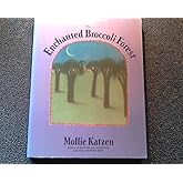 The New Enchanted Broccoli Forest: [A Cookbook] (Mollie Katzen's ...