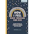 How I Feel: Grief Journal for Kids: Guided Prompts to Explore Your ...