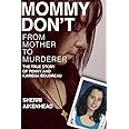 Mommy Don't: From Mother to Murderer / The True Story of Penny and ...
