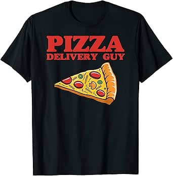Amazon.com: Pizza Delivery Guy Funny Pizza Lover Food Gift T-Shirt ...