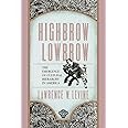 Highbrow/Lowbrow: The Emergence of Cultural Hierarchy in America (The ...