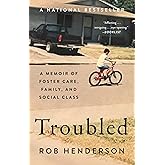 Troubled: A Memoir of Foster Care, Family, and Social Class: Henderson ...