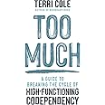 Too Much: A Guide to Breaking the Cycle of High-Functioning ...