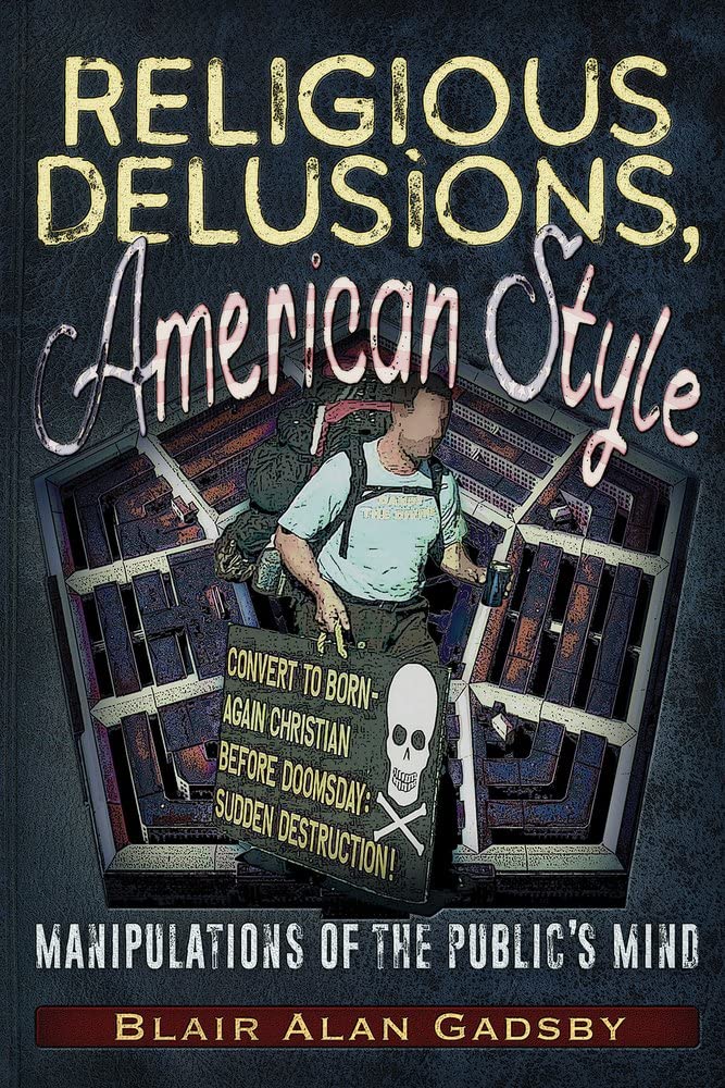 Religious Delusions, American Style: Manipulations of the (2020 ...