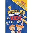 Riddles for Bright Kids: 300 Clever Riddles for Smart Kids - A Fun and ...