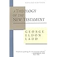 A Theology of the New Testament: Ladd, George Eldon: 9780802806802 ...