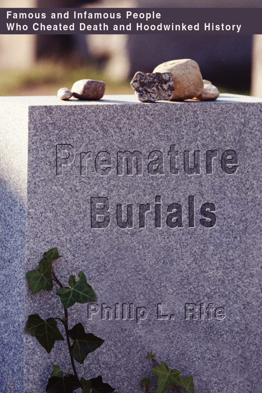 Mua Premature Burials: Famous and Infamous People Who Cheated Death and ...