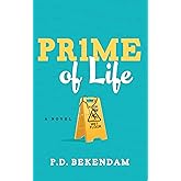 Prime of Life: P.D. Bekendam: 9781478125952: Amazon.com: Books