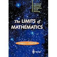 The LIMITS of MATHEMATICS: A Course on Information Theory and the Limits of Formal Reasoning ...
