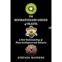 The Revolutionary Genius of Plants: A New Understanding of Plant ...