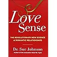 Love Sense: The Revolutionary New Science of Romantic Relationships ...