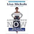 Abundance Now: Amplify Your Life & Achieve Prosperity Today: Nichols ...