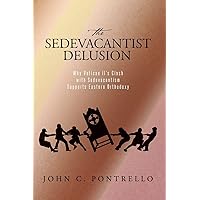 The Sedevacantist Delusion: Why Vatican II's Clash with Sedevacantism ...