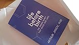 Life Before Birth: The Hidden Script That Rules Our Lives: Arthur Janov ...